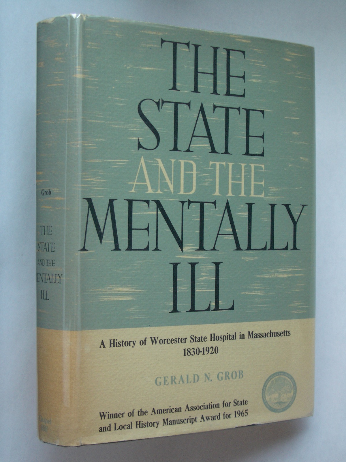 The State and the Mentally Ill: A History of Worcester State Hospital ...
