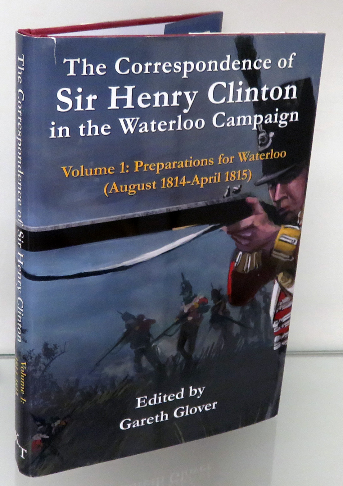 The Correspondence Of Sir Henry Clinton in the Waterloo Campaign ...