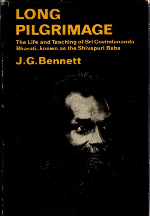 LONG PILGRIMAGE: The Life and Teaching of The Shivapuri Baba by Bennett, John G.: (1965) First ...