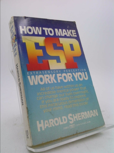 How to Make ESP Work for You by Sherman, Harold: Good Paperback ...