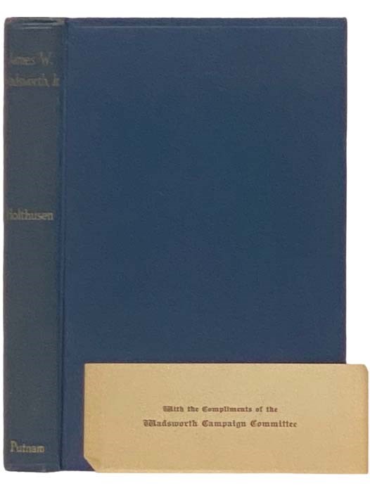 James W. Wadsworth, Jr.: A Biographical Sketch by Holthusen, Henry F ... James W. Wadsworth, Jr.: A Biographical Sketch by Holthusen, Henry F ...