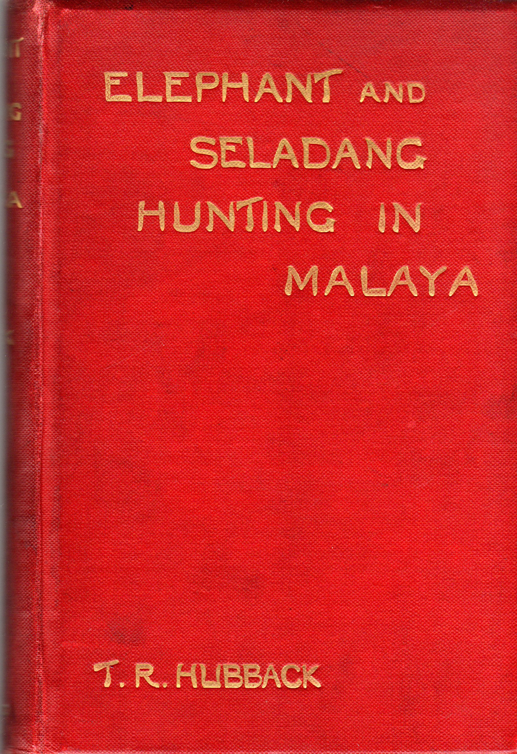 Elephant and Seladang Hunting in the Federated Malay States by Hubback ...