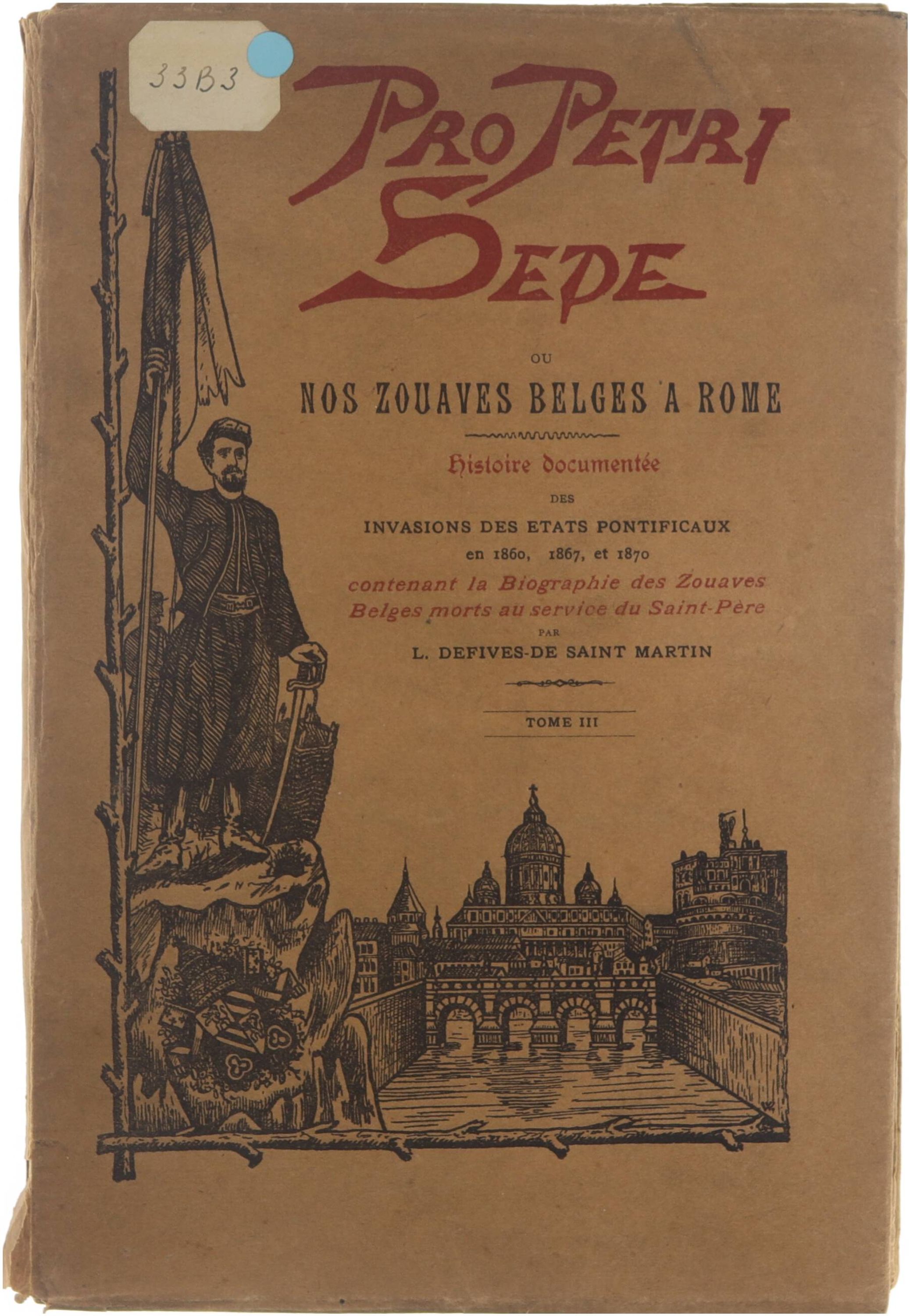 Pro Petri Sede, ou: Nos Zouaves belges à Rome. Tome III by Defives-De ...