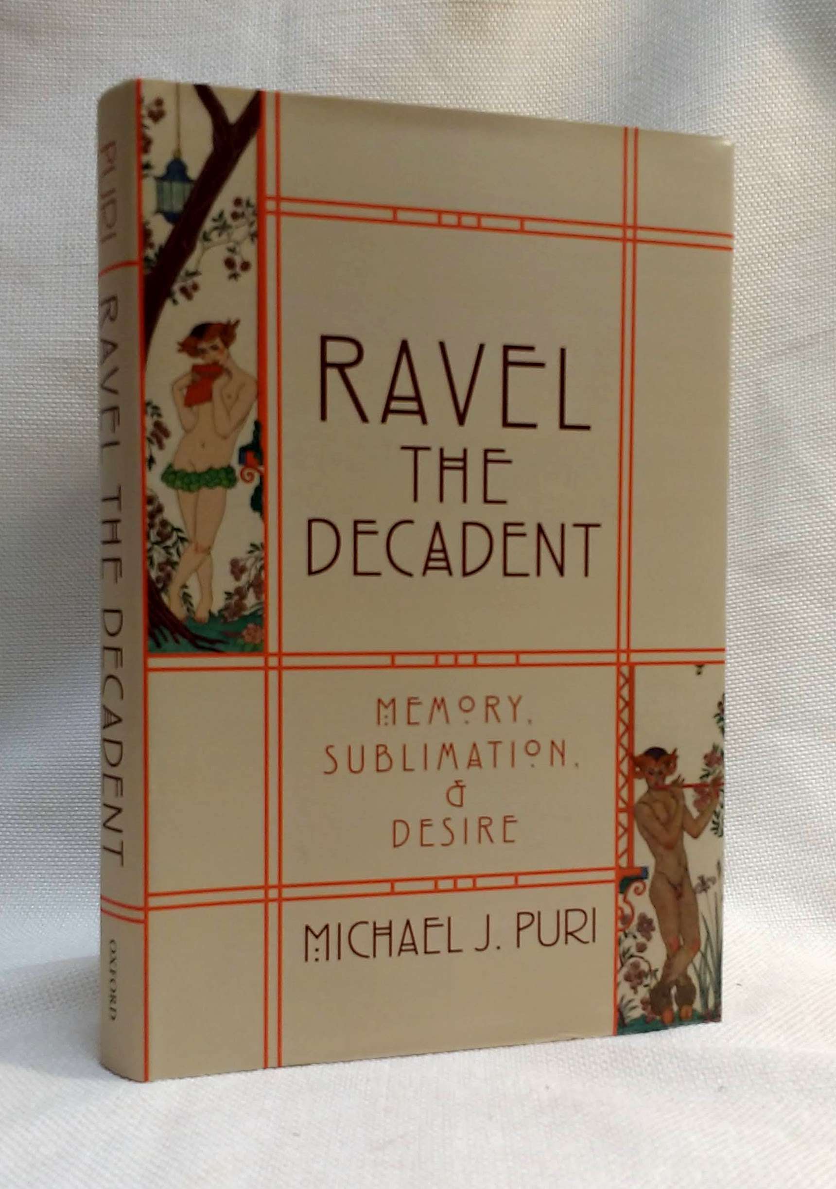 Ravel the Decadent: Memory, Sublimation, and Desire by Puri, Michael J ...