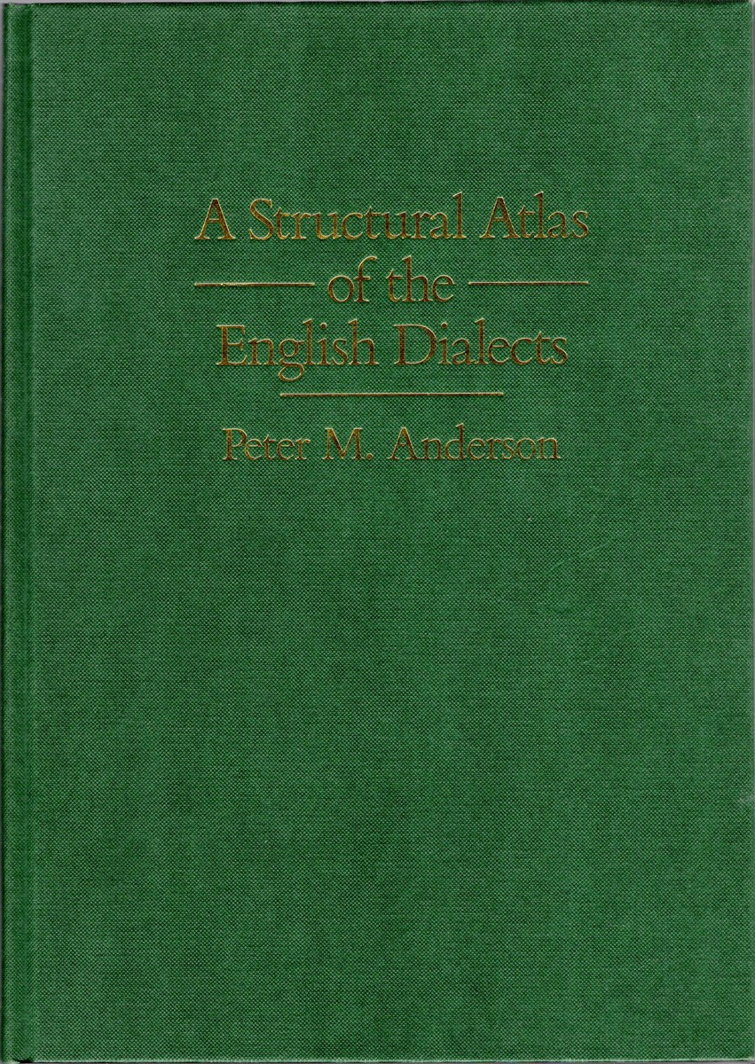 A Structural Atlas of the English Dialects by Anderson, Peter M.: Fine+ ... A Structural Atlas of the English Dialects by Anderson, Peter M.: Fine+ ...