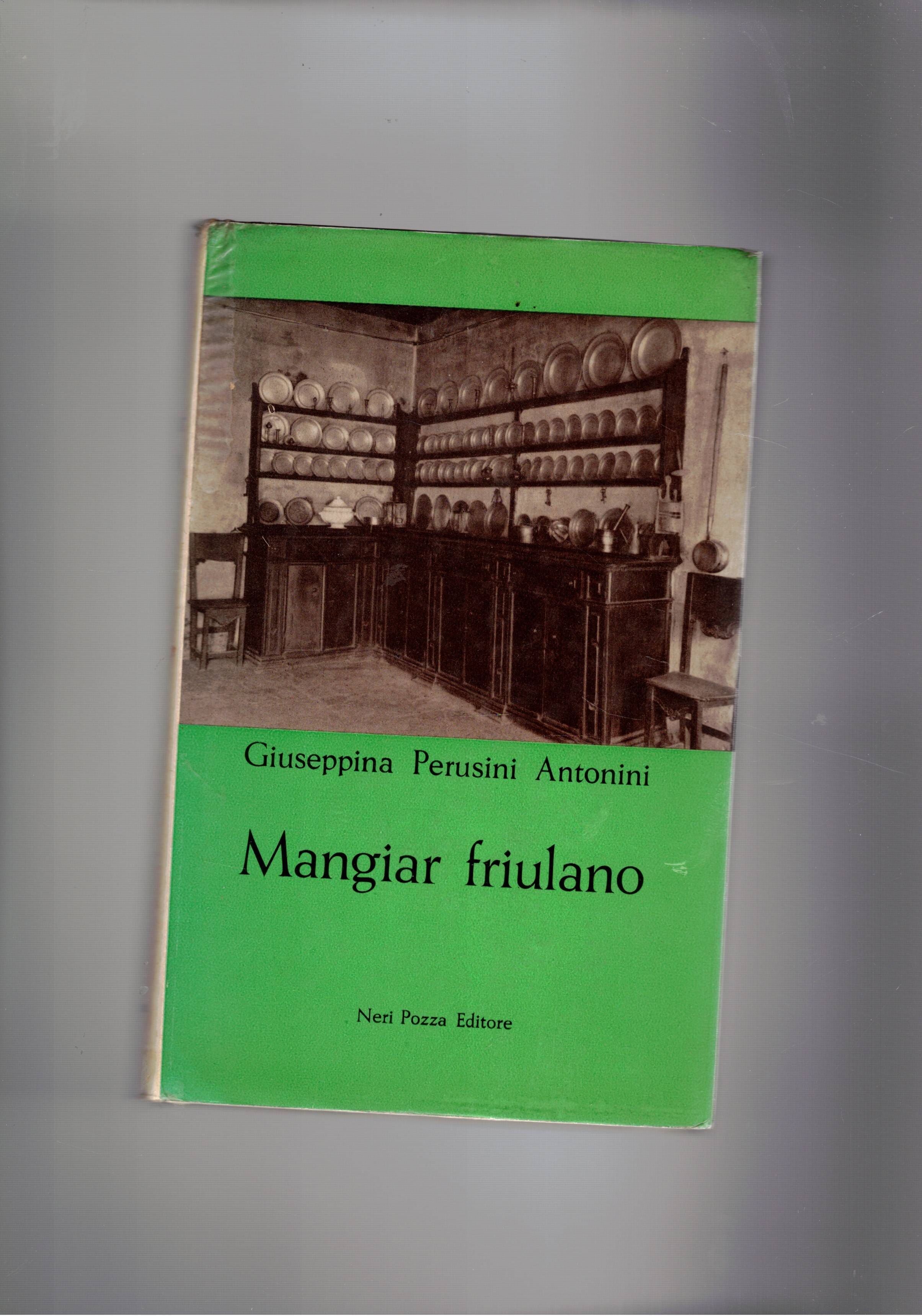 Mangiar friulano. Con una prefazione di Giovanni Comisso e una nota sui ...