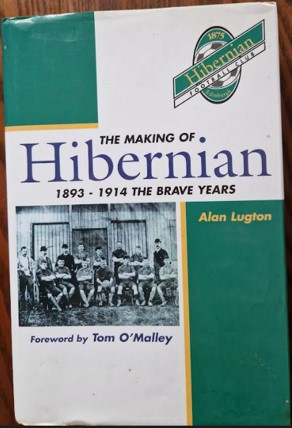 The Making of Hibernian 2: 1893-1914 by Lugton, Alan: Good Hardcover ...