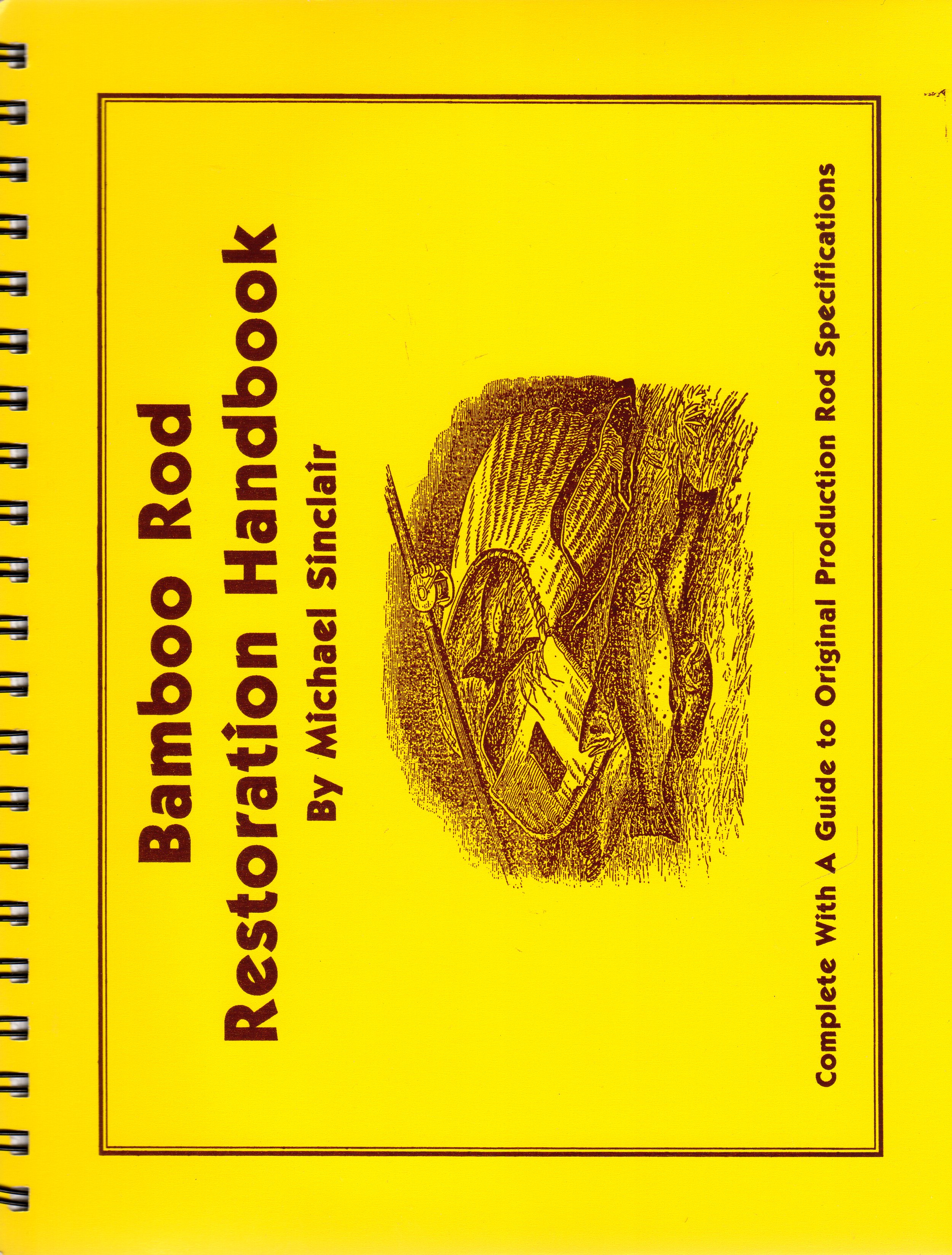 Bamboo Rod Restoration Handbook: Complete With A Guide to Original ...