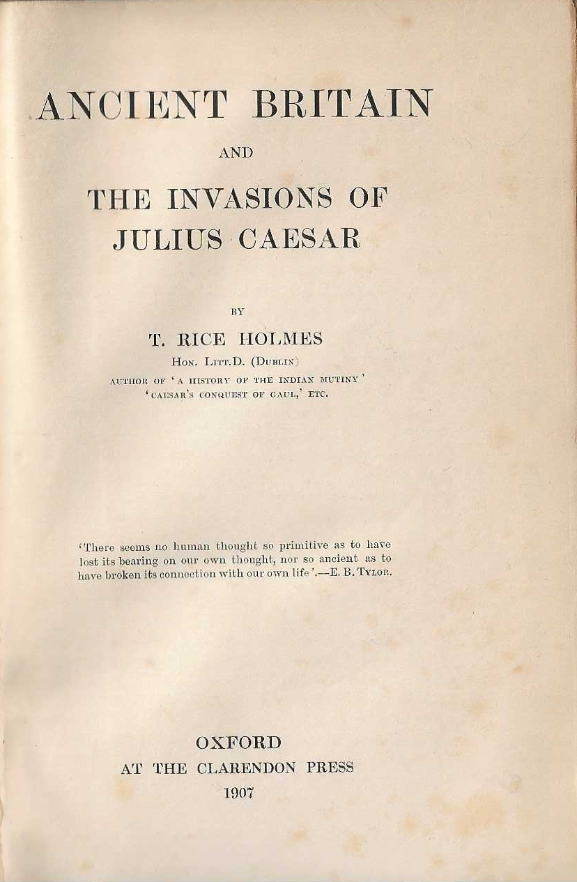 Ancient Britain and the Invasion of Julius Caesar by T. Rice Holmes ... Ancient Britain and the Invasion of Julius Caesar by T. Rice Holmes ...