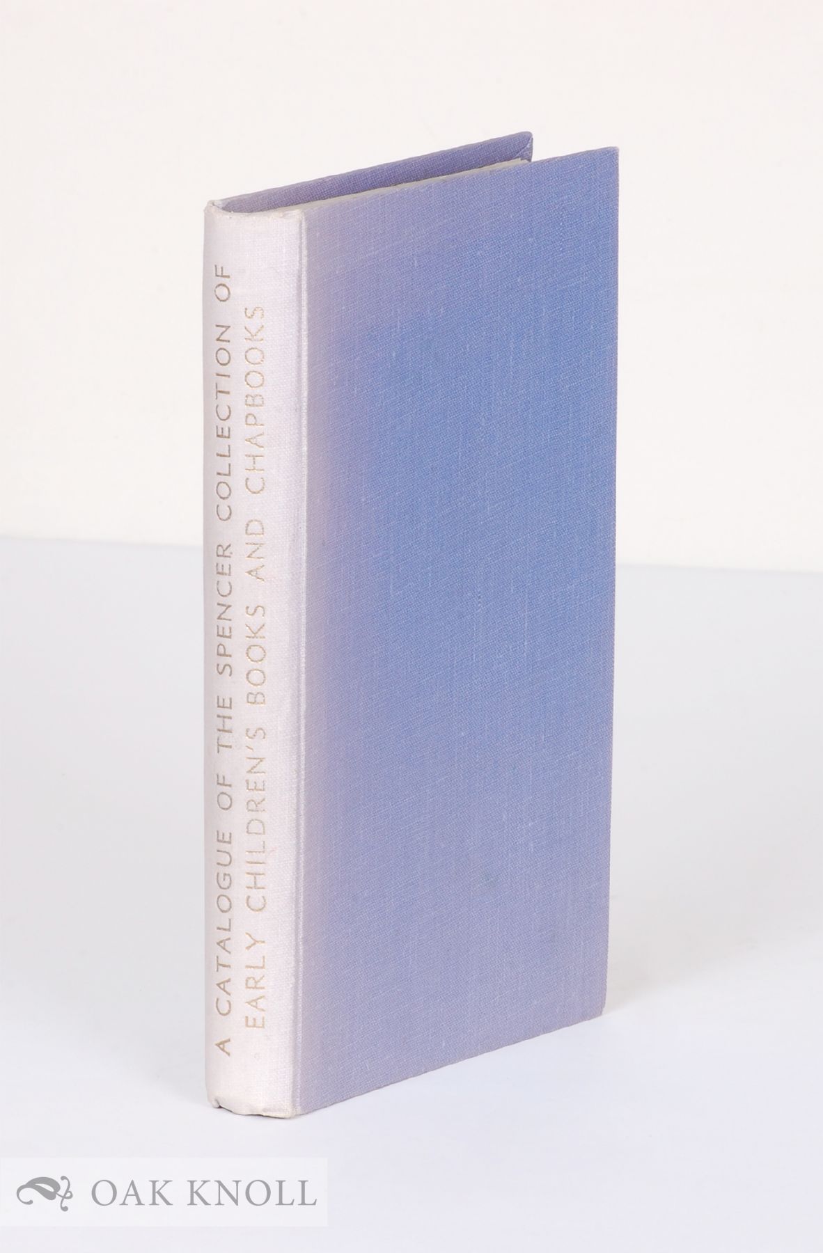 CATALOGUE OF THE SPENCER COLLECTION OF EARLY CHILDREN'S BOOKS AND CHAP ...