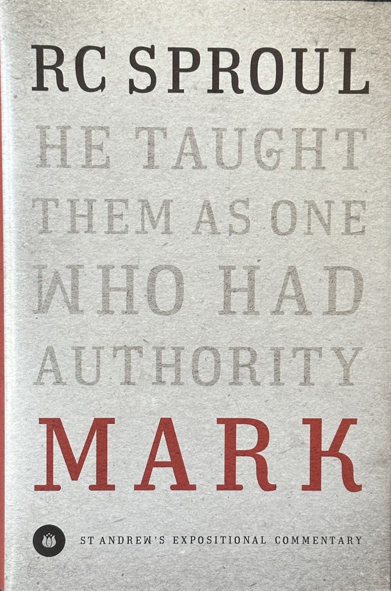 Mark - He Taught Them As One Who Had Authority by Sproul, R. C.: New ...