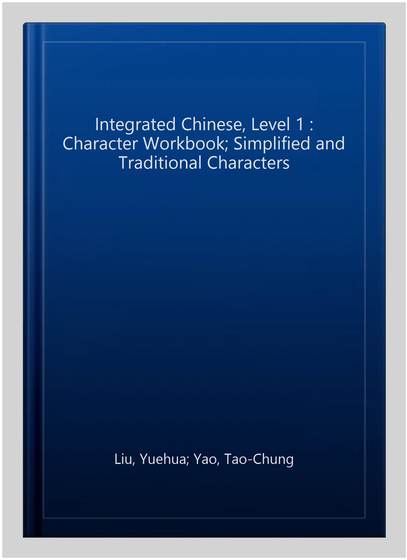 Integrated Chinese, Level 1 : Character Workbook; Simplified and ...
