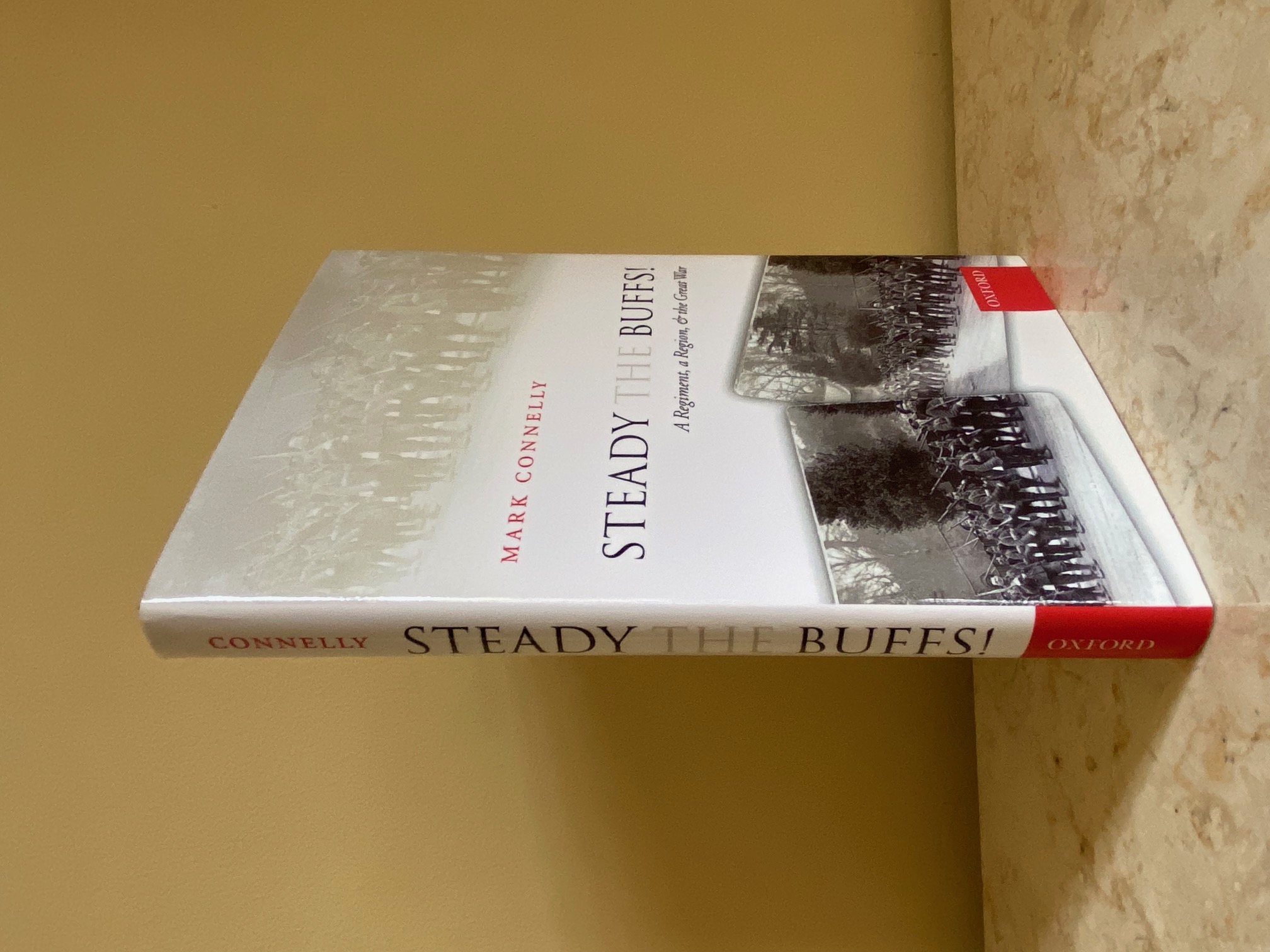 Steady the Buffs! | A Regiment; a Region; and the Great War by Connelly ...