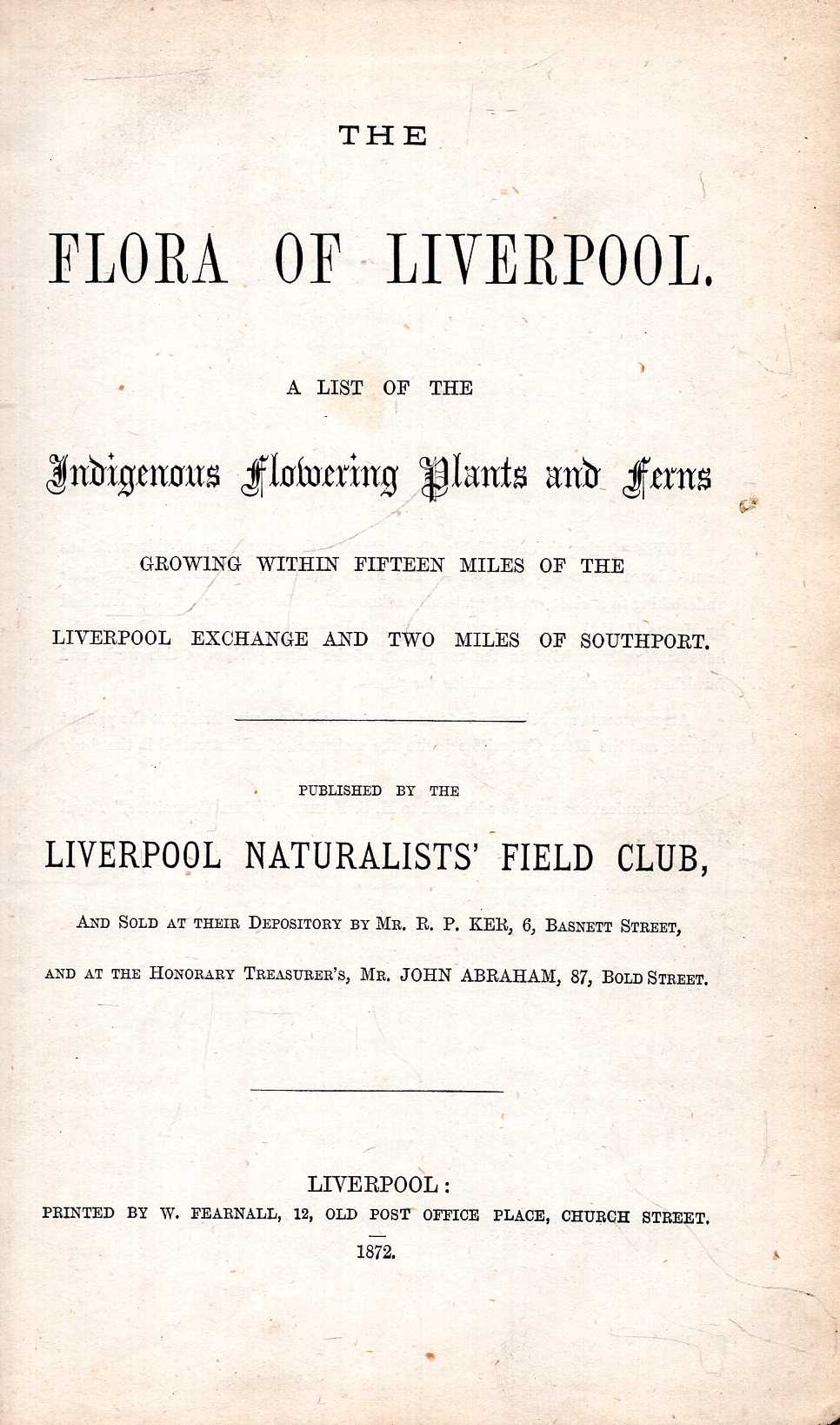 The Flora of Liverpool. A List of the Indigenous Flowering Plants and ...