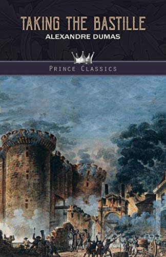 Taking The Bastille (Prince Classics) von Dumas, Alexandre: Very Good ...