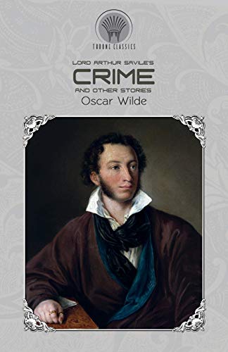 Lord Arthur Savile's Crime and Other Stories (Throne Classics) by Wilde ...