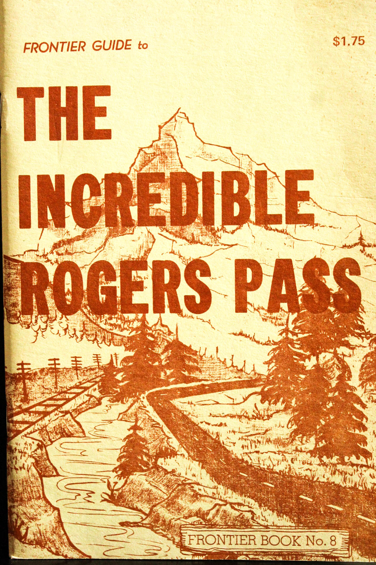 Frontier Guide to the Incredible Rogers Pass. Frontier Book No. 8 by ...