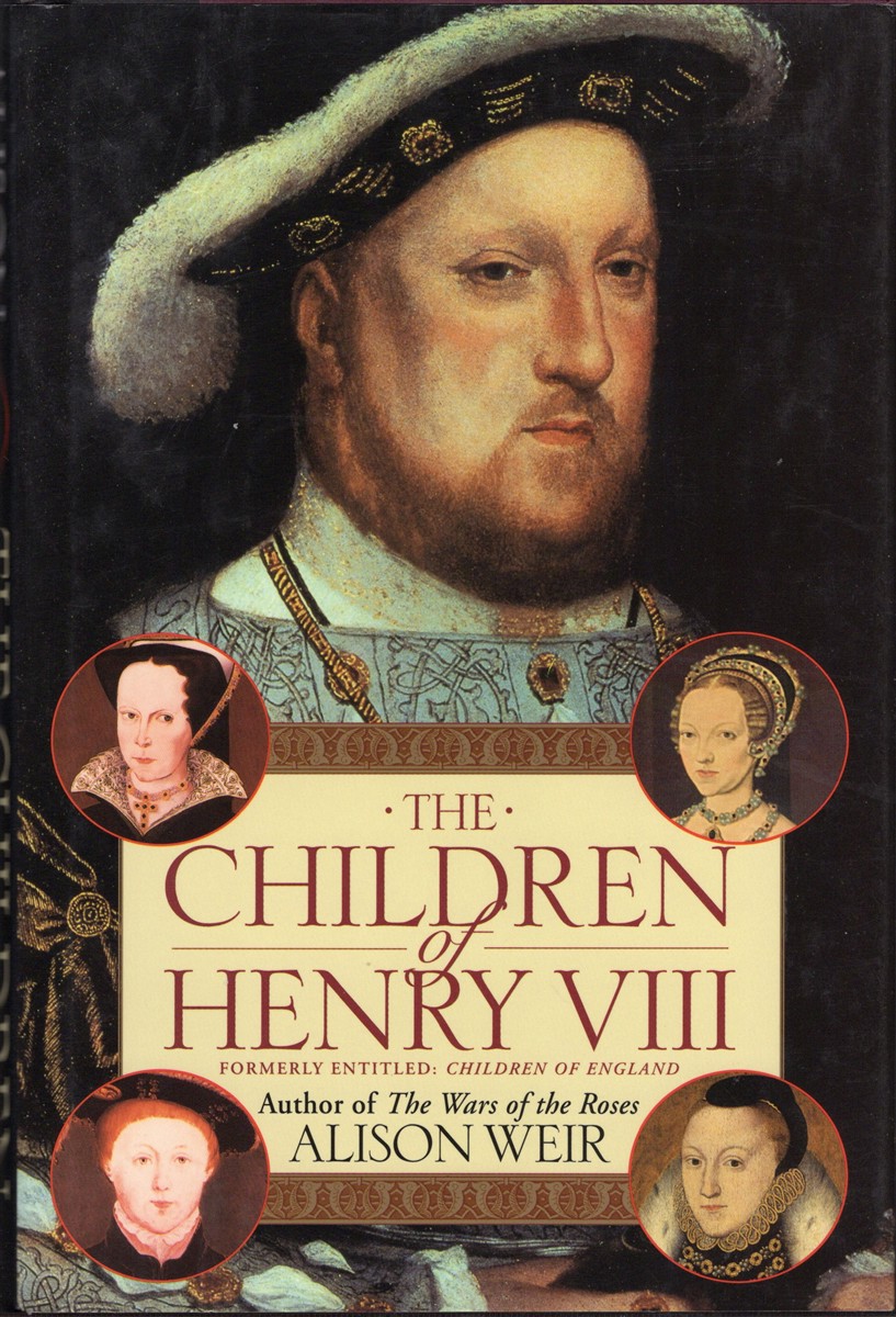 Children of Henry VIII by Weir, Alison: As New Hardcover (1996) First ...