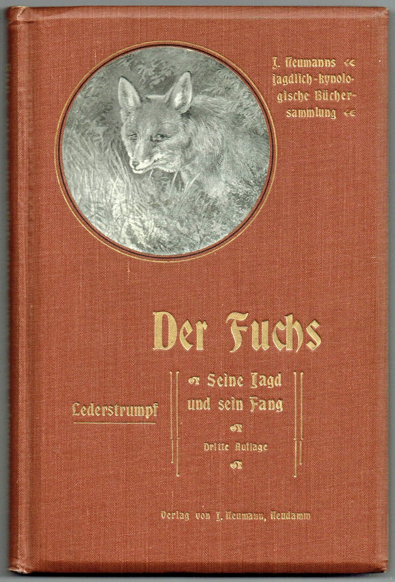 Der Fuchs, seine Jagd und sein Fang. Nach dem Tode des Verfassers ...
