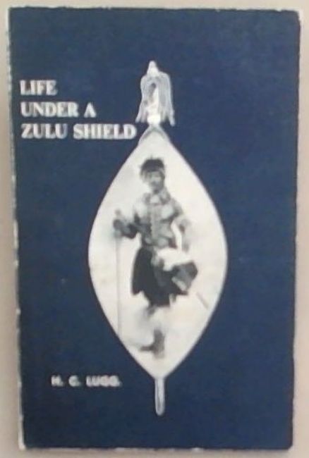 Life under a Zulu shield von Lugg, Harry Camp: Good Softcover (1975 ...