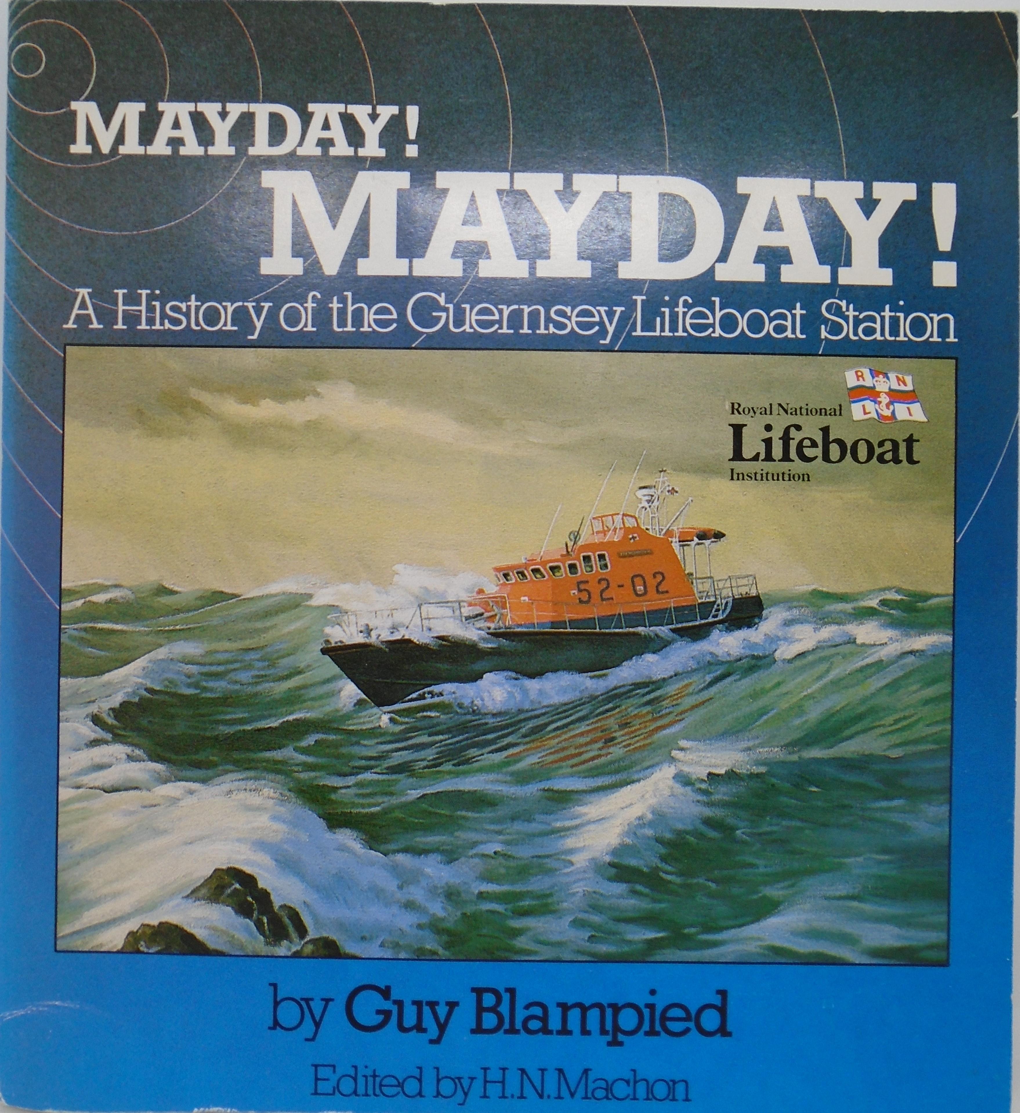 Mayday! Mayday! A History of the Guernsey Lifeboat Station by Guy ...