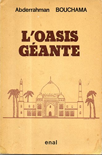 L'oasis géante. par Abderrahman BOUCHAMA: Très bon Softcover (1964) | Ammareal