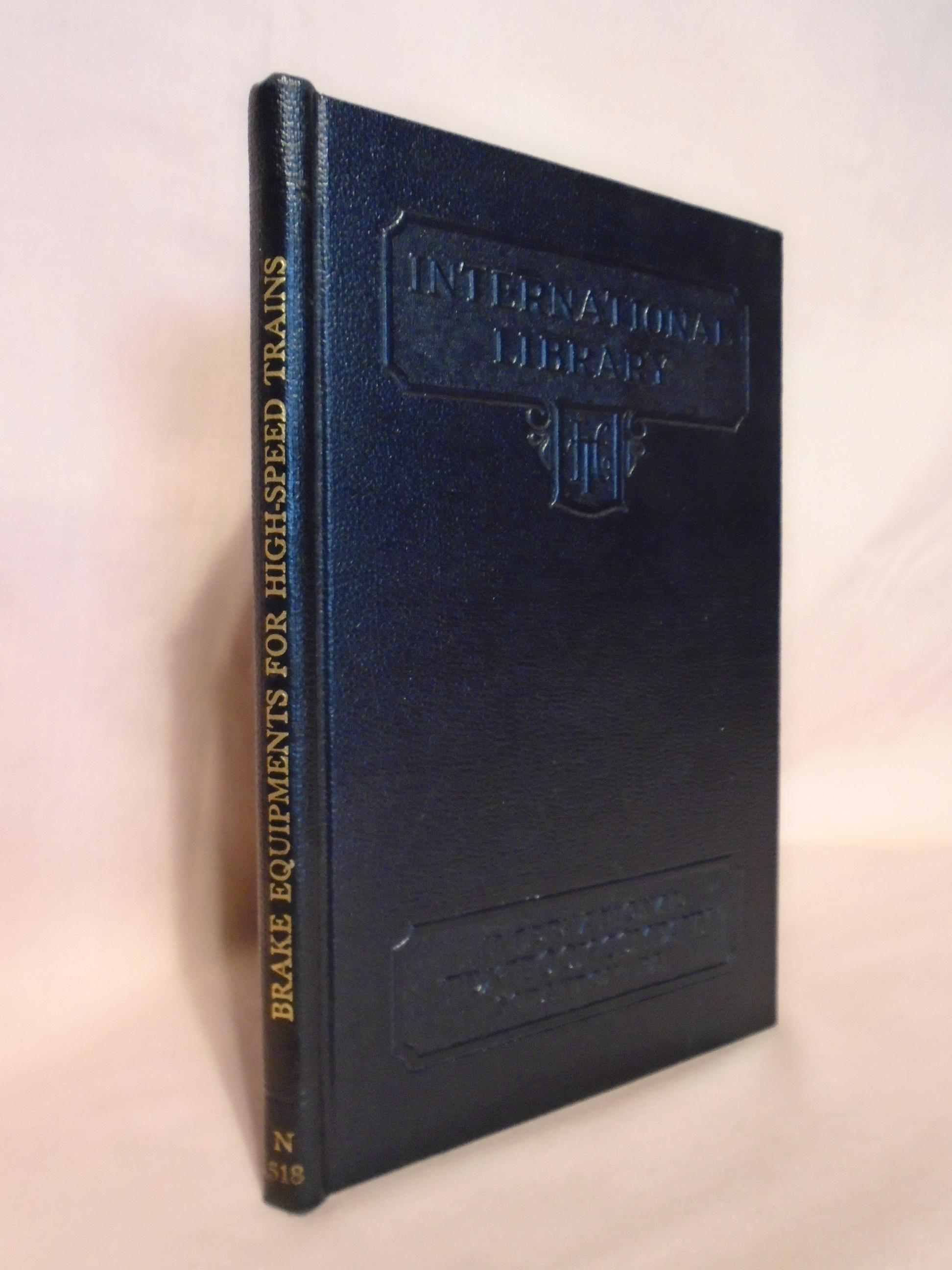 BRAKE EQUIPMENTS FOR HIGH-SPEED TRAINS. ITC N 518 by Harding, J.W ...