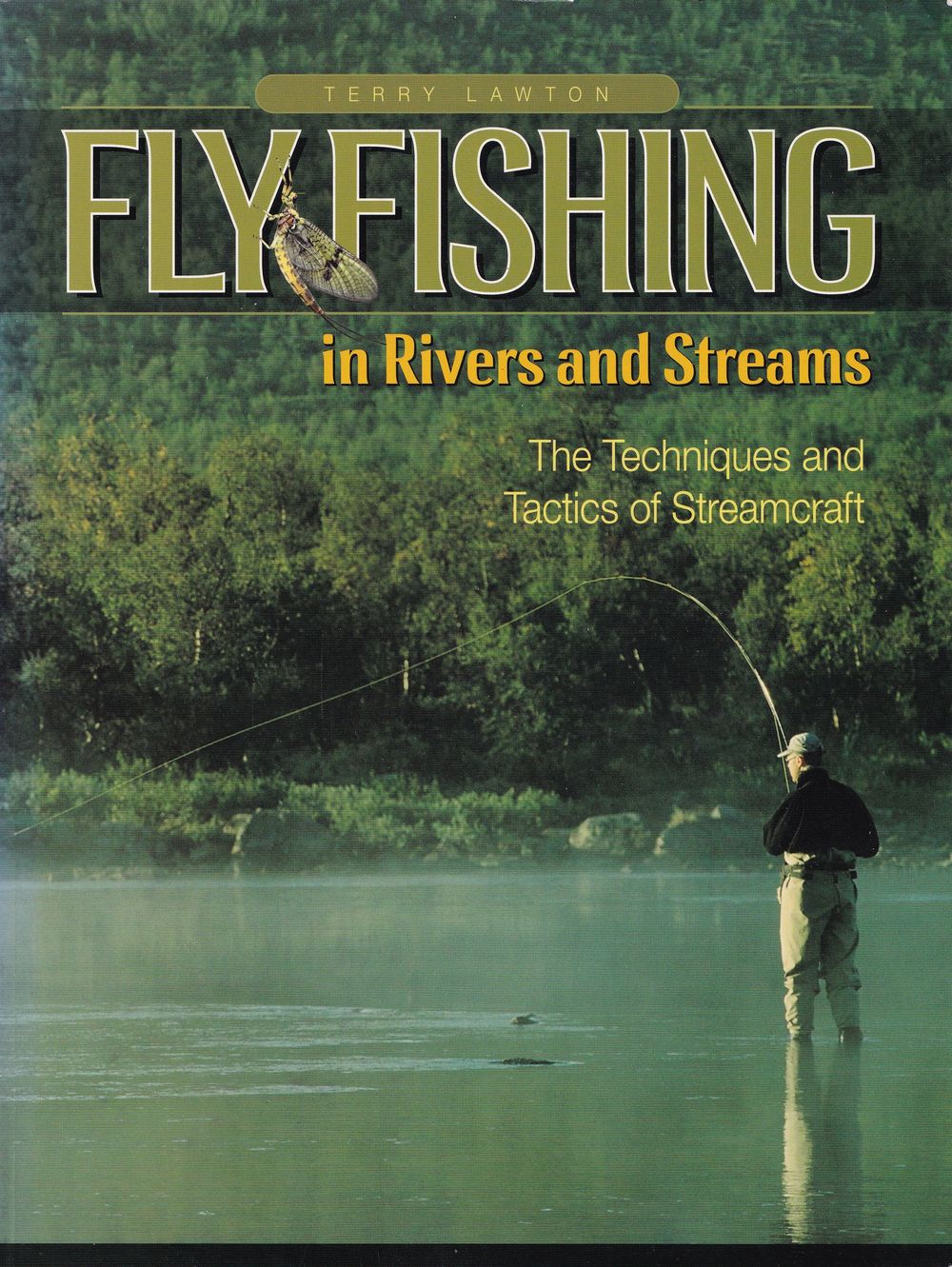 FLY FISHING IN RIVERS AND STREAMS: THE TECHNIQUES AND TACTICS OF ...
