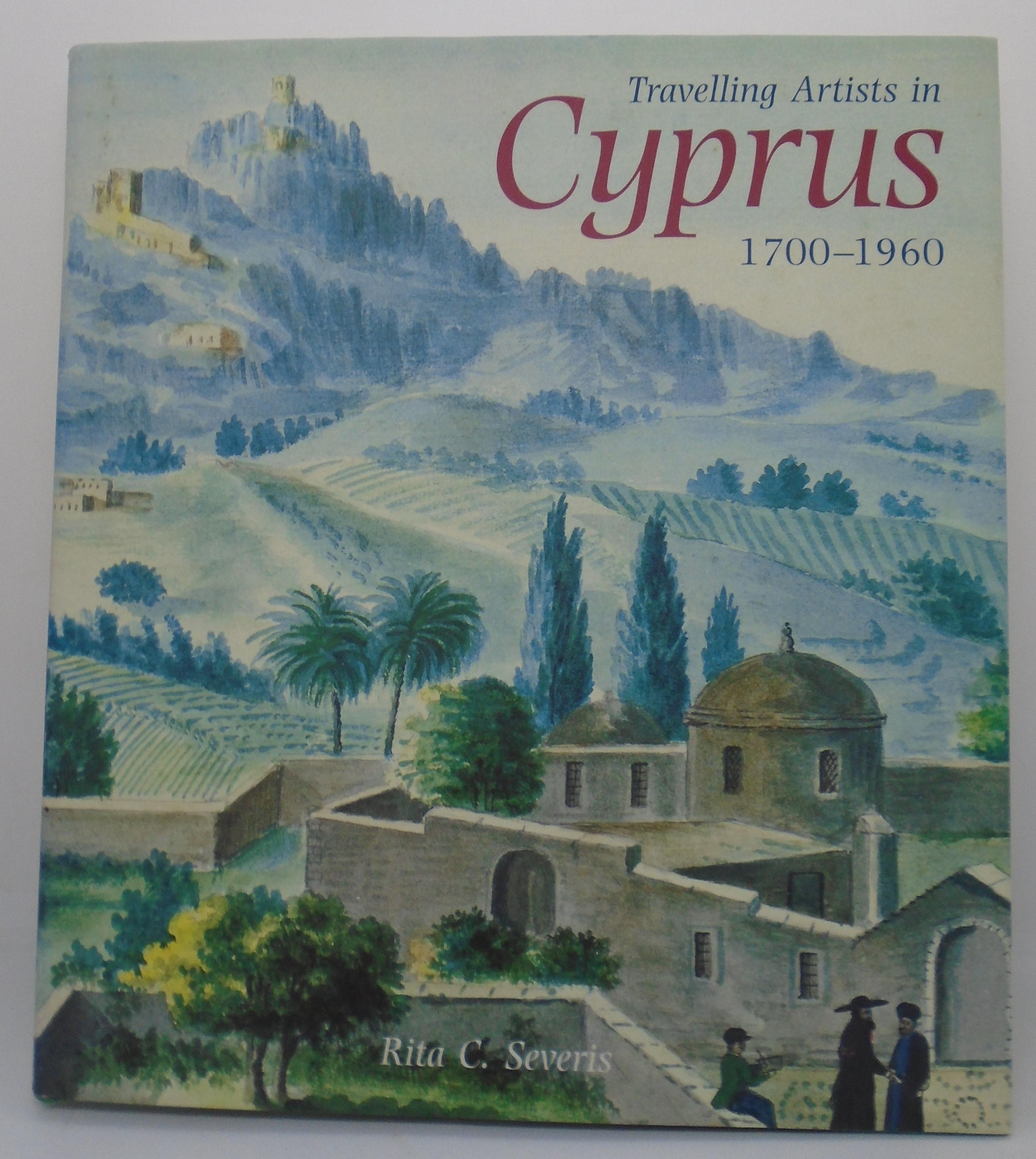 Travelling Artists in Cyprus 1700-1960 by Rita C Severis: Very Good ...