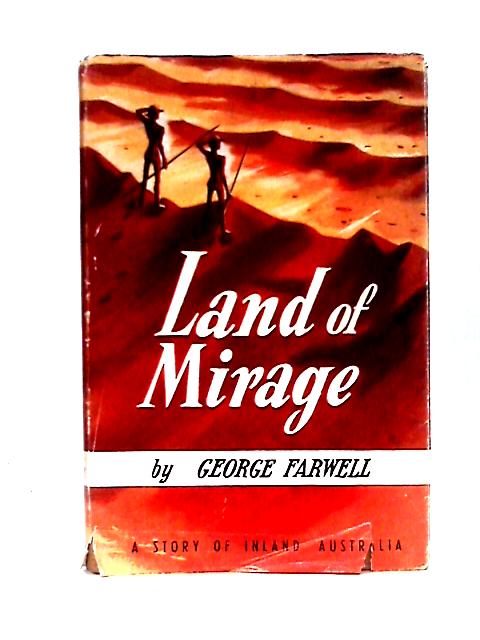 Land of Mirage, the Story of Men, Cattle and Camels on the Birdsville ...