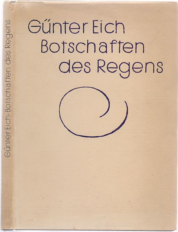Botschaften des Regens. Gedichte. von Eich, Günter: (1955 ...