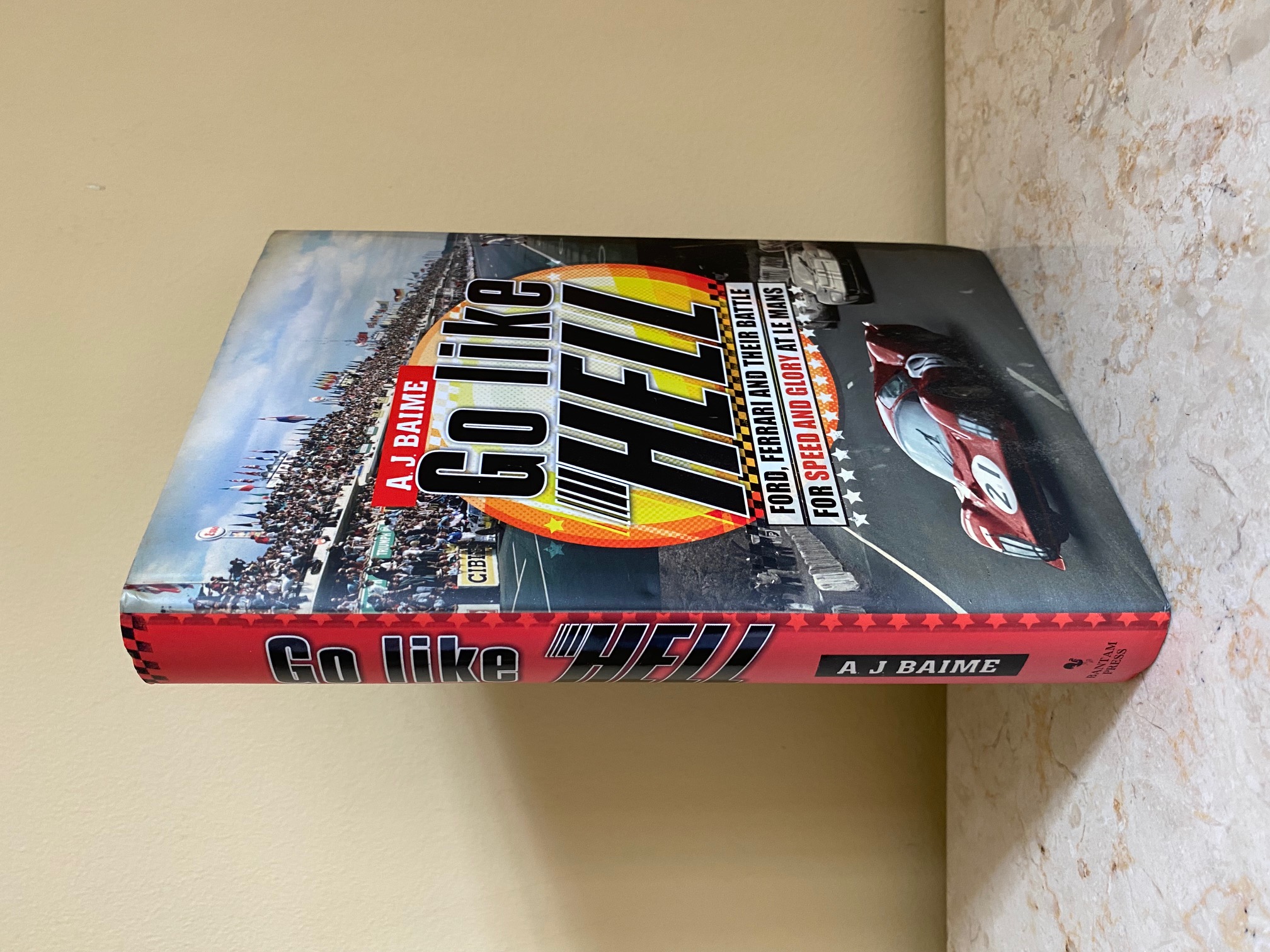 Go Like Hell | Ford, Ferrari, and Their Battle for Speed and Glory at ...