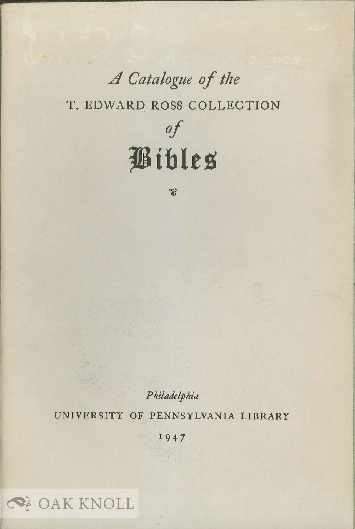 CATALOGUE OF THE T. EDWARD ROSS COLLECTION OF BIBLES by Clapp, Clifford ...