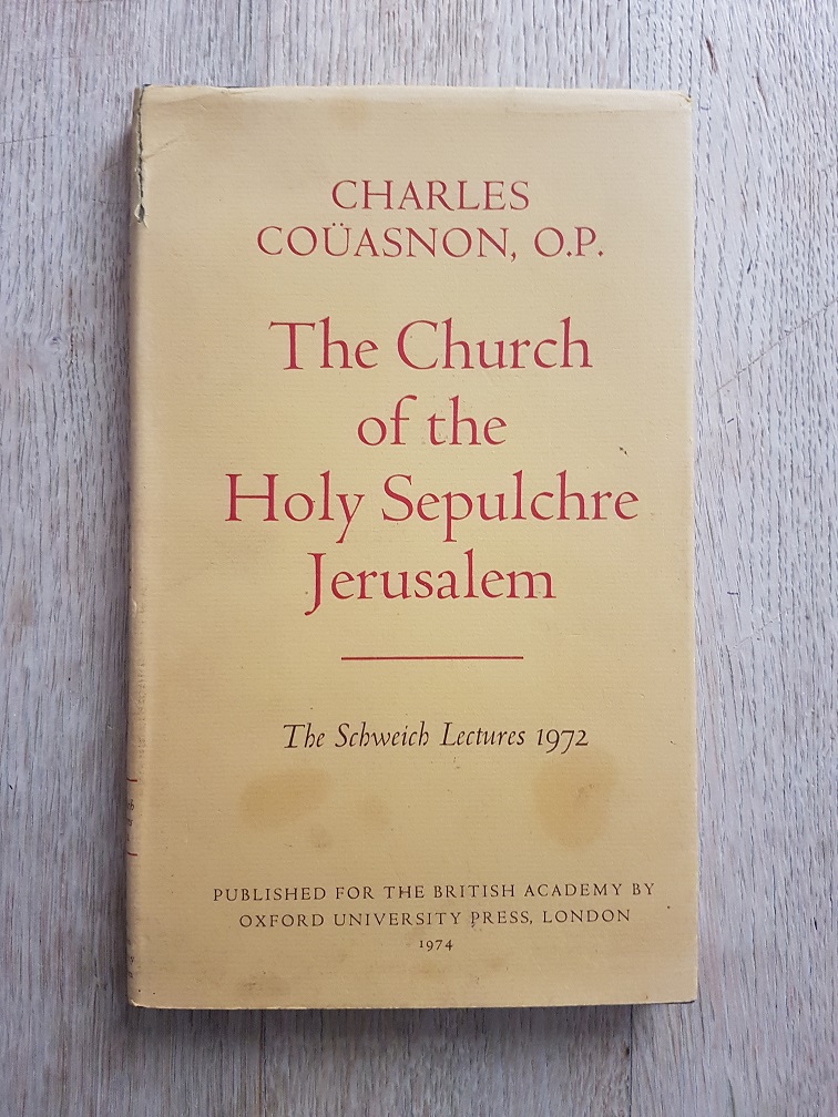 The Church of the Holy Sepulchre Jerusalem : The Schweich Lectures 1972 ...