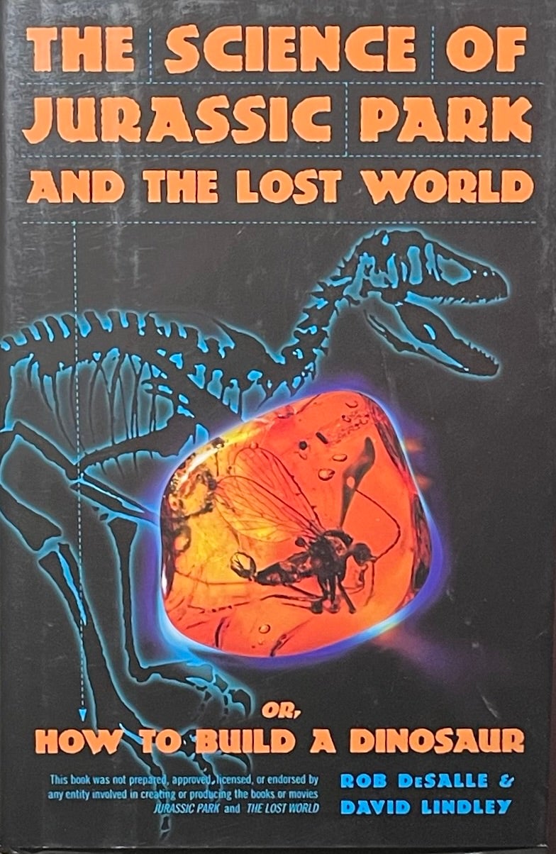 The Science Of Jurassic Park And The Lost World: Or, How To Build A ...