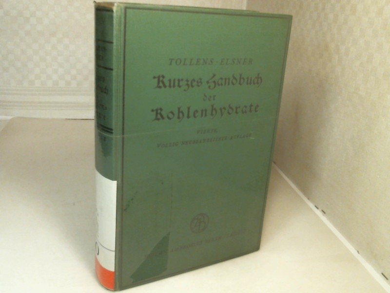 Kurzes Handbuch der Kohlenhydrate. Völlig Neubearbeitete Auflage von ...