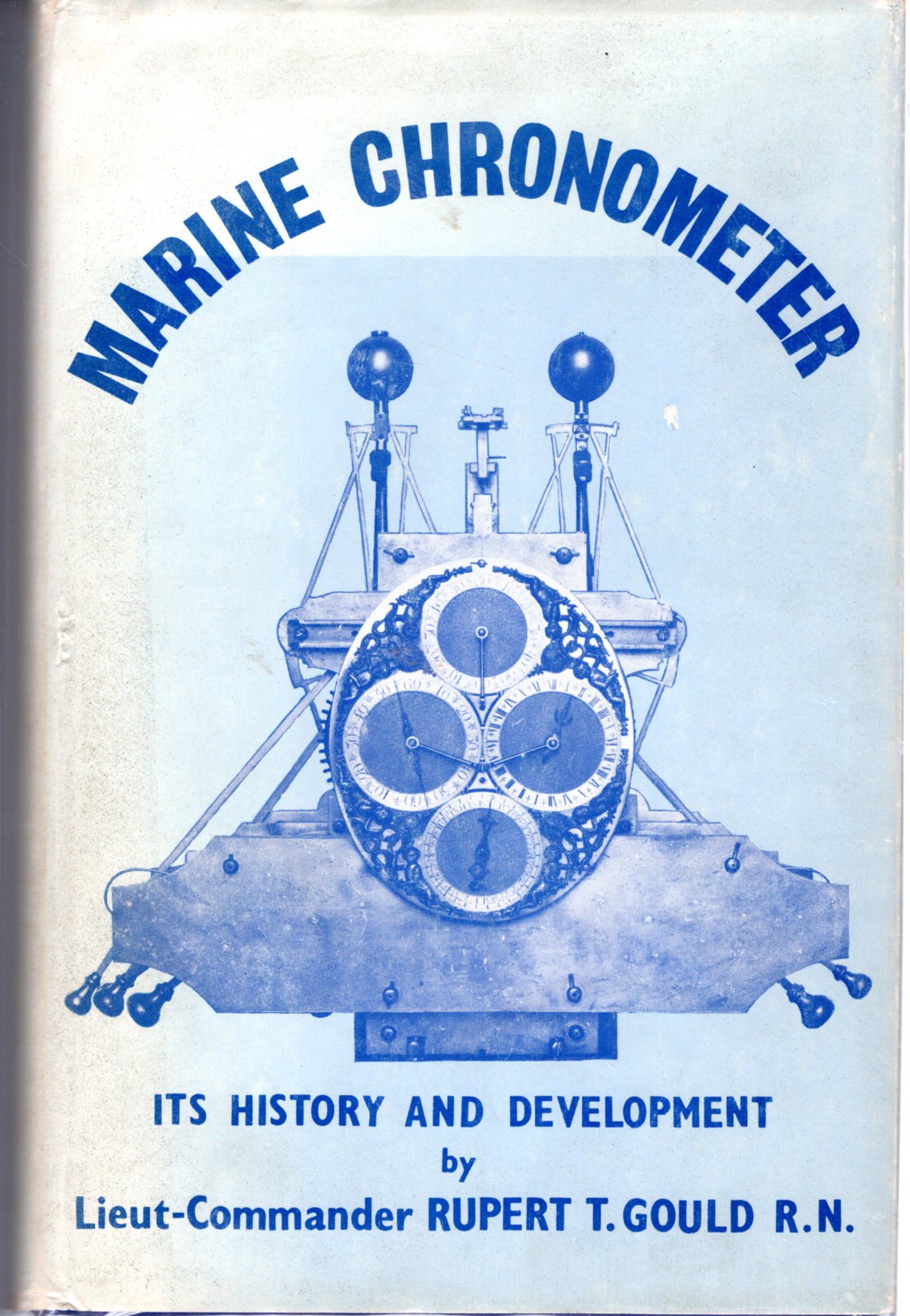 Marine Chronometer: Its History and Development by Gould, Rupert T. (Lt ...