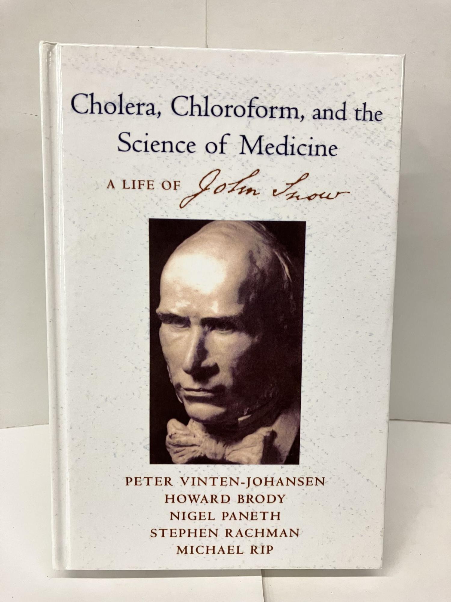 Cholera, Chloroform and the Science of Medicine: A Life of John Snow by ...