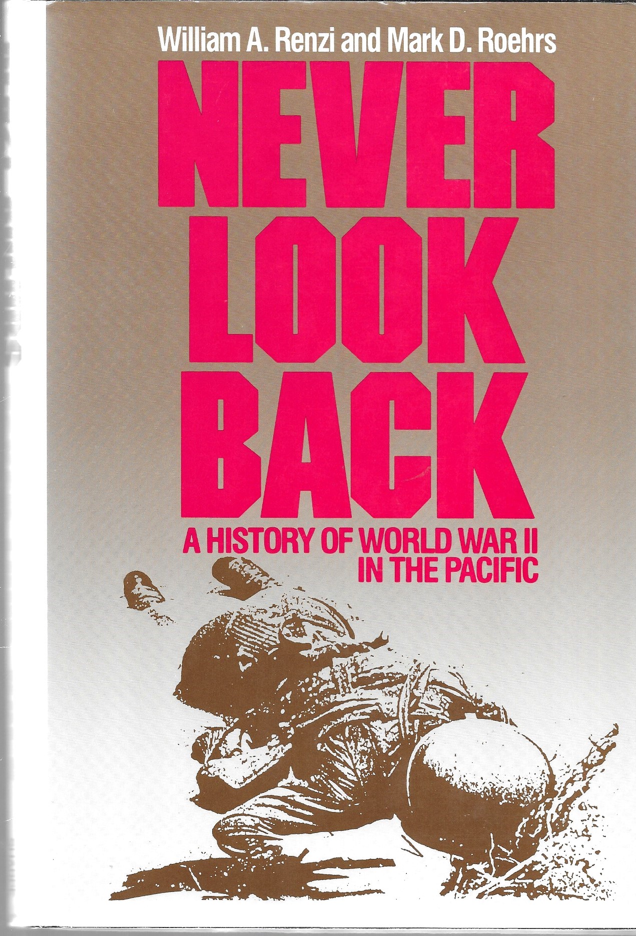 Never Look Back : History of World War II in the Pacific by william A ...