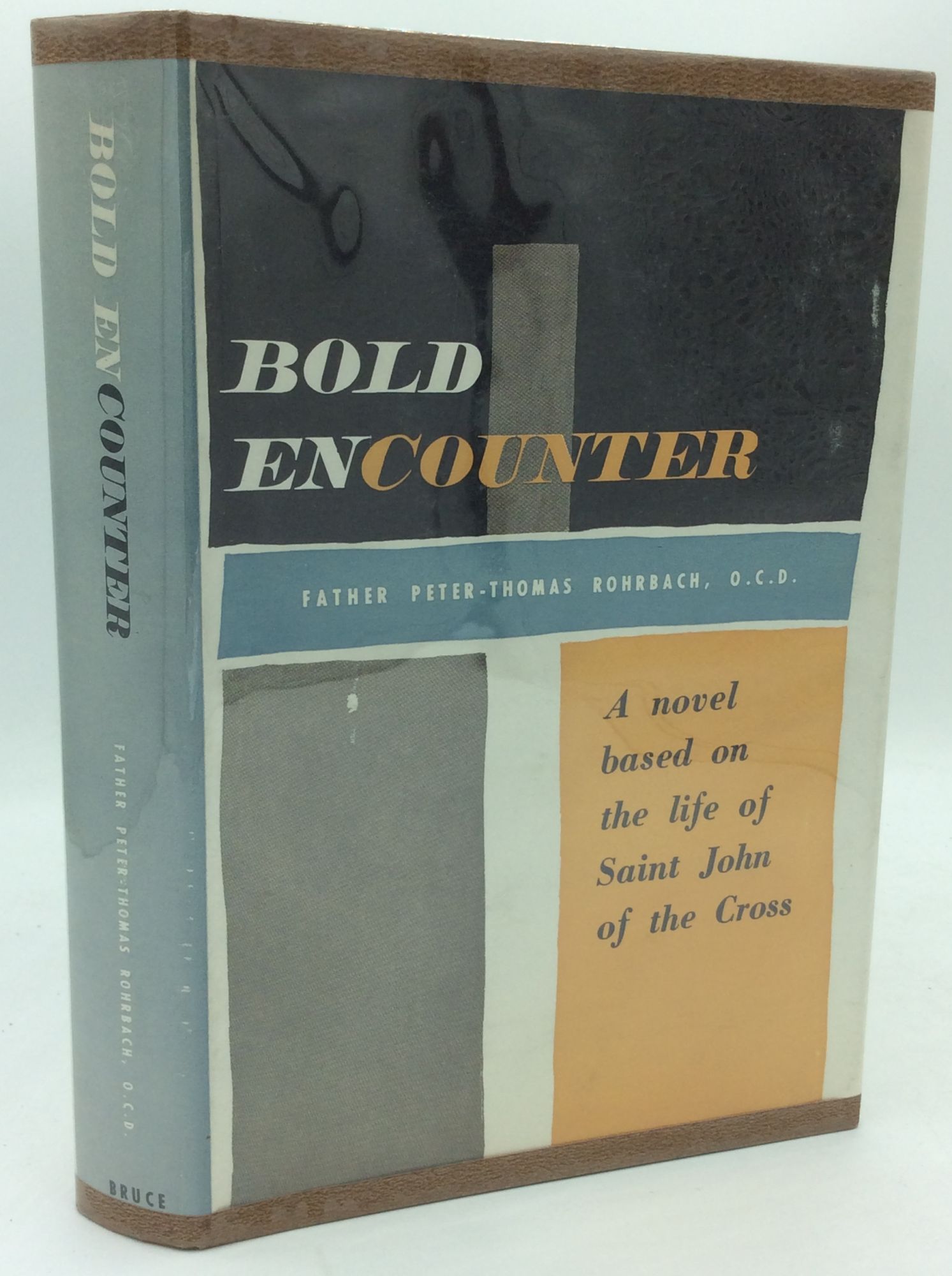 BOLD ENCOUNTER: A Novel Based on the Life of St. John of the Cross by Fr. Peter-Thomas Rohrbach ...