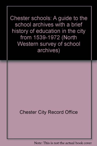 Chester schools: A guide to the school archives with a brief history of ...