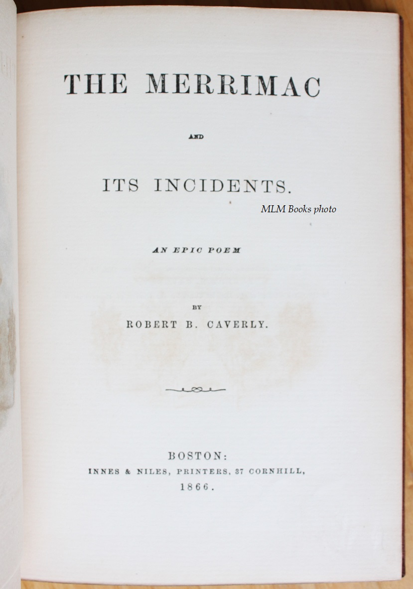 The Merrimac and Its Incidents. An Epic Poem by Caverly, Robert B ...