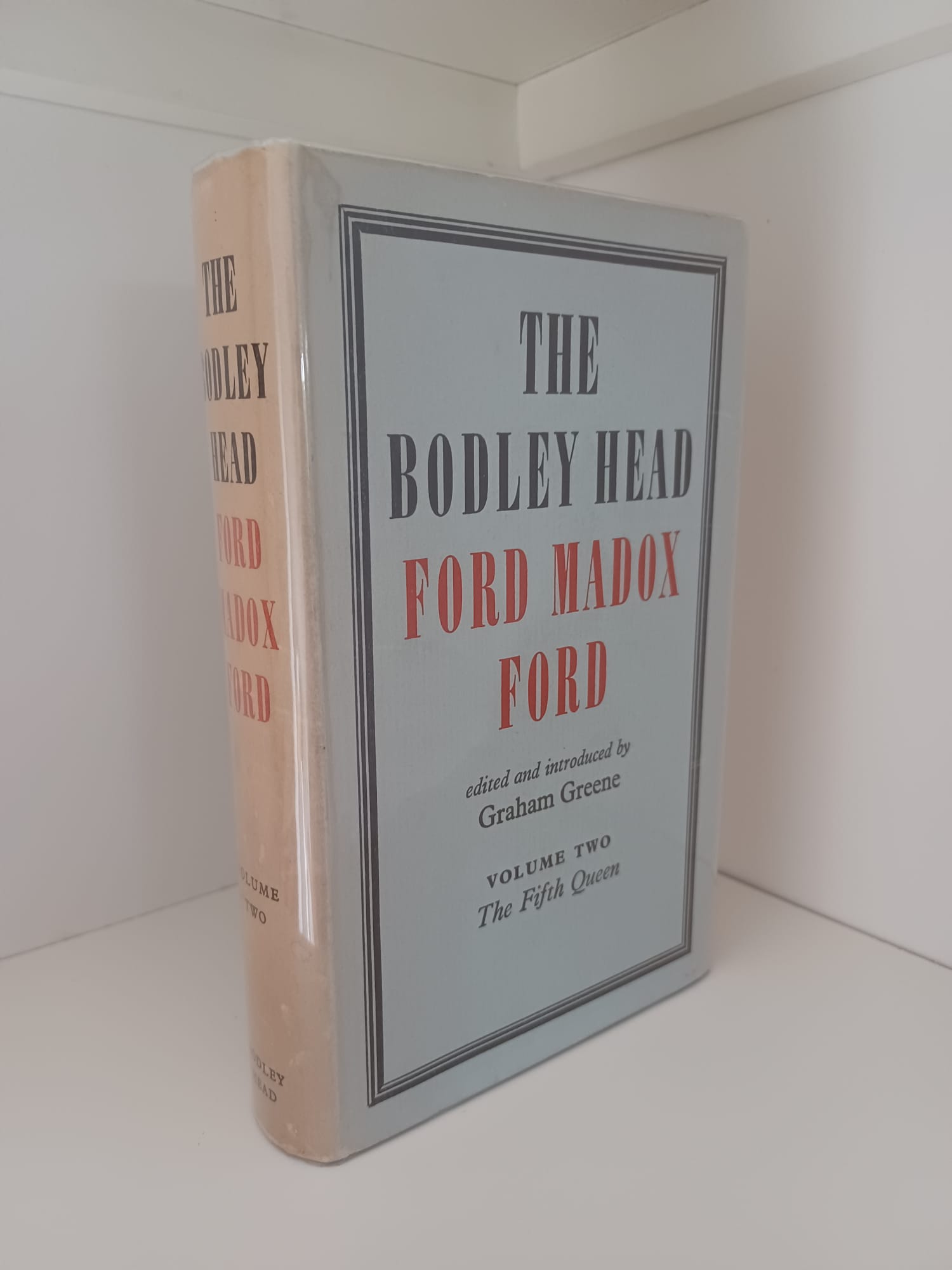 The Bodley Head Ford Madox Ford. Volume II: The Fifth Queen; Privy Seal ...