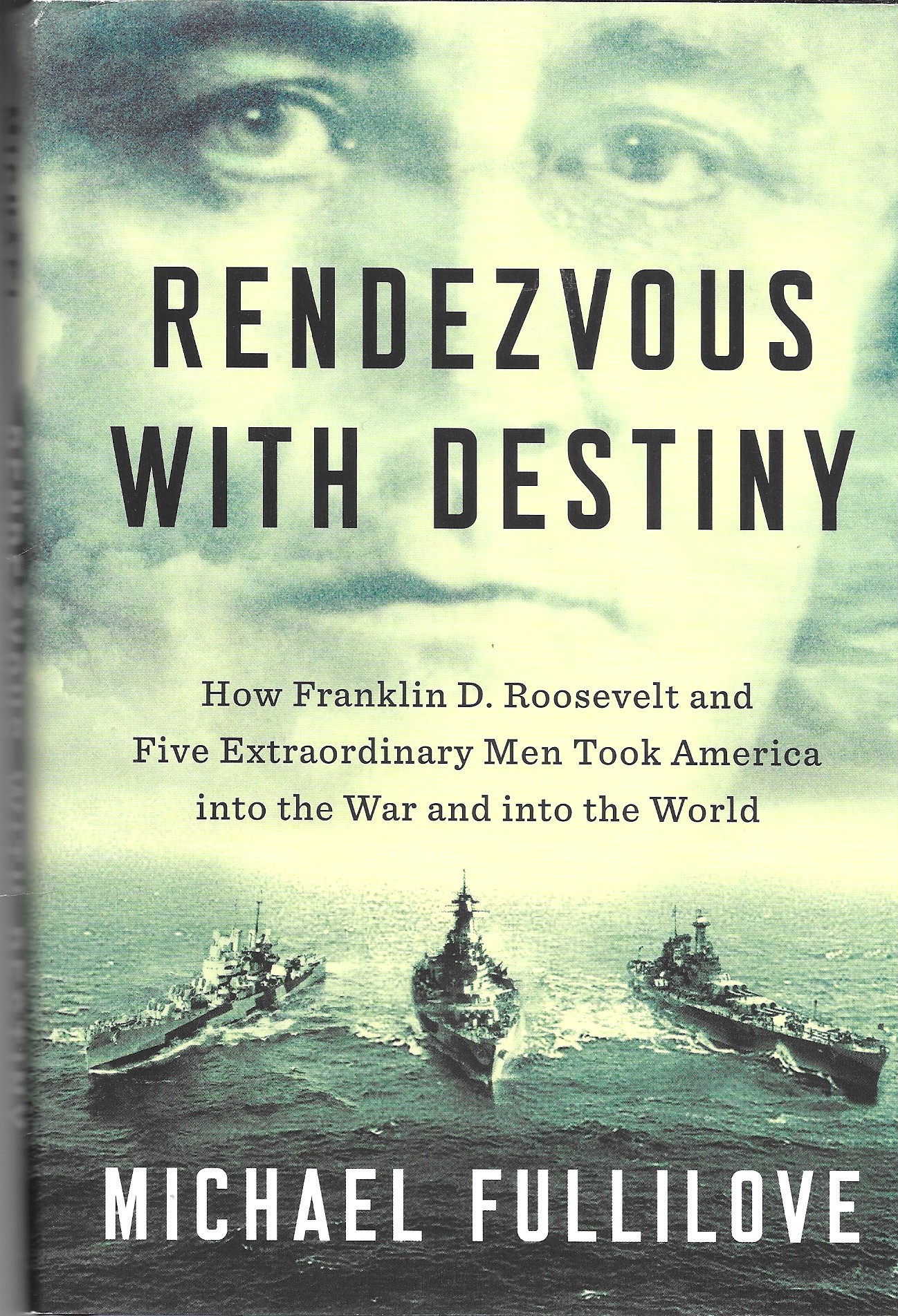 Rendezvous with Destiny: How Franklin D. Roosevelt and Five ...