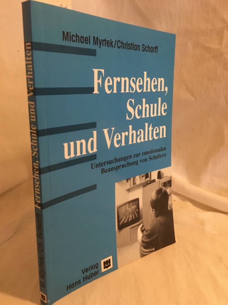Fernsehen, Schule und Verhalten: Untersuchungen zur emotionalen Beanspruchung von Schülern ...