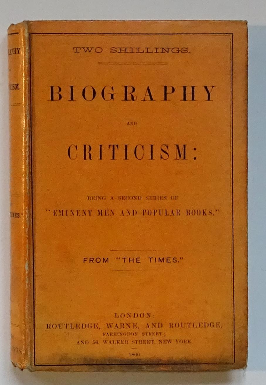 Biography and Criticism; being a second series of "Eminent Men ...