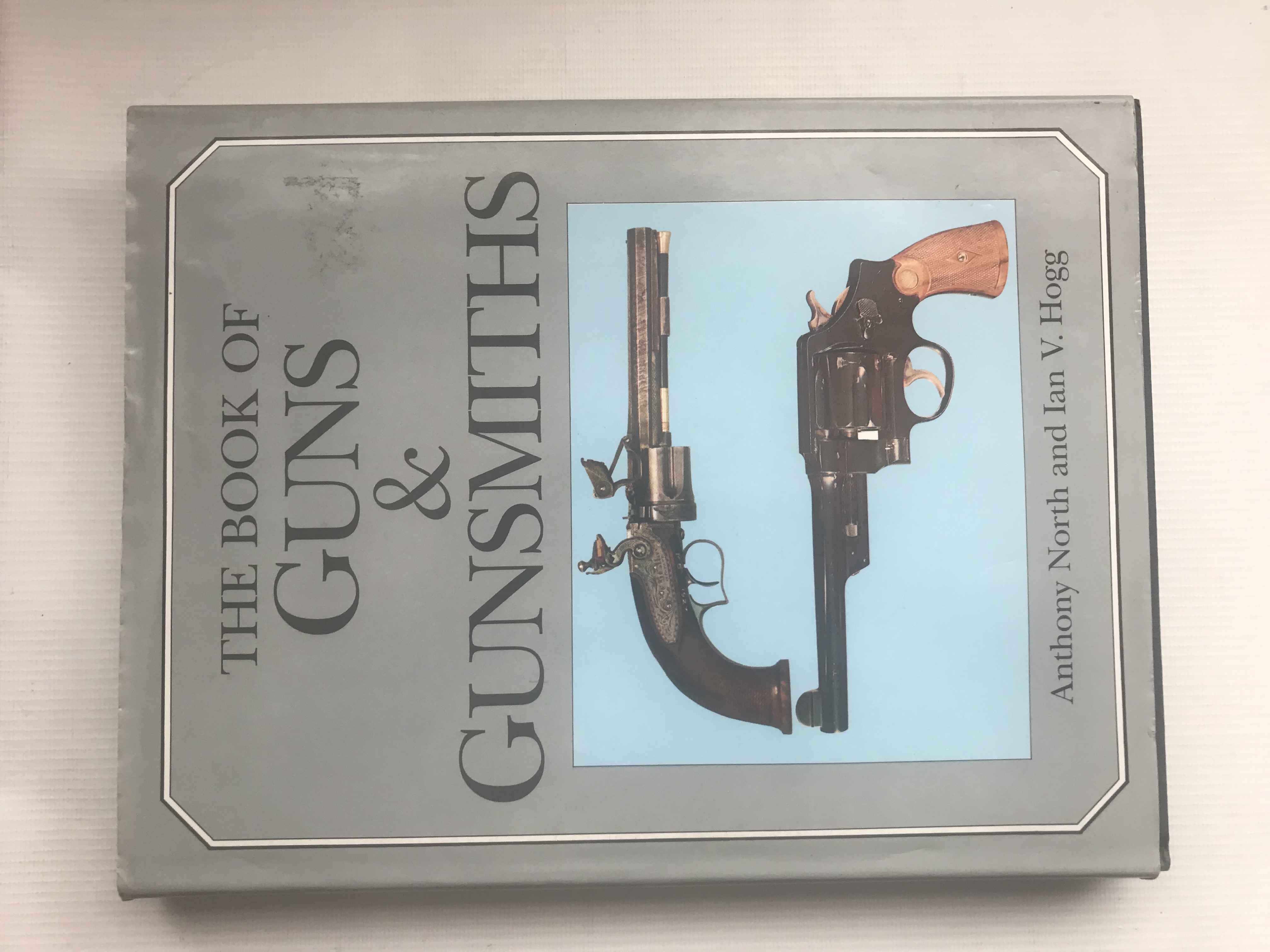 The Book of Guns and Gunsmiths von North, Anthony; Hogg, Ian V.: Very ...