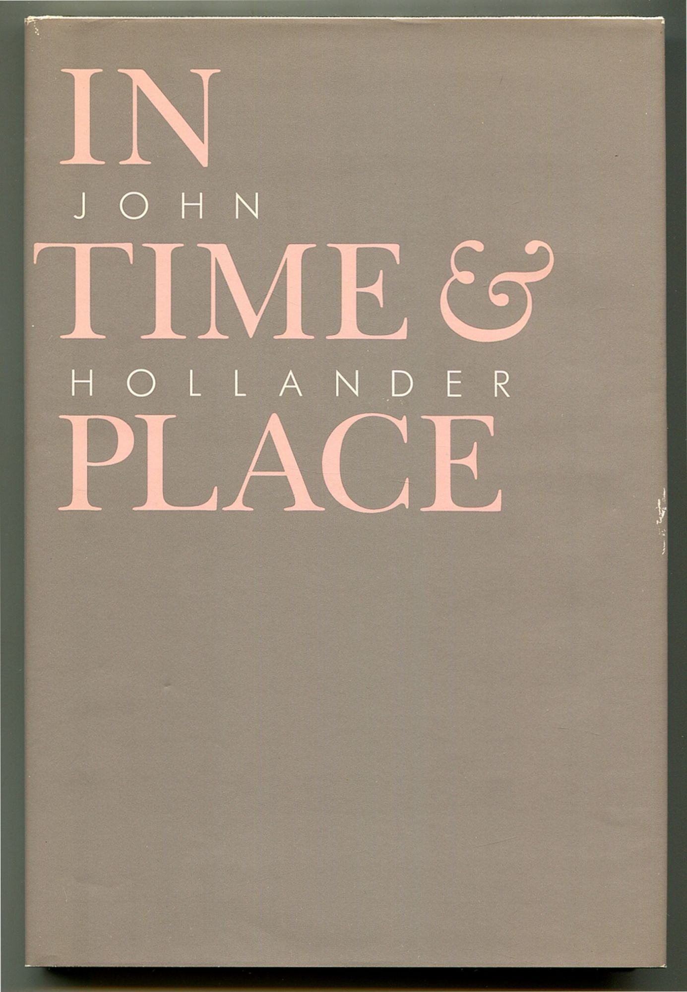 In Time and Place by HOLLANDER, John: Near Fine Hardcover (1986 ...