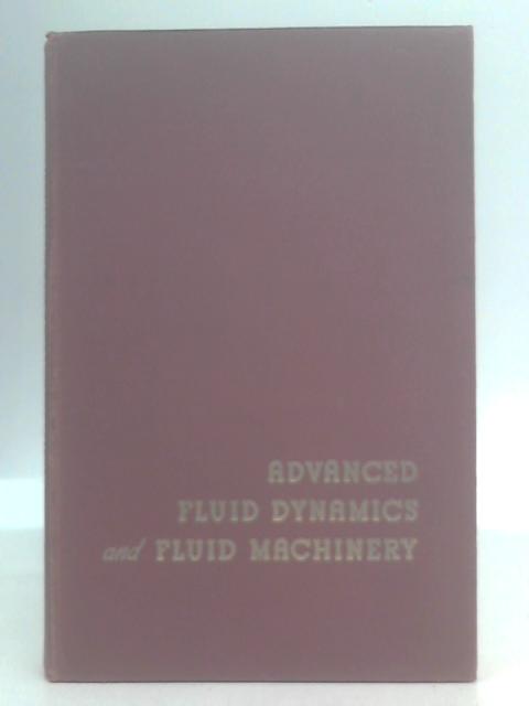 Advanced fluid dynamics and fluid machinery by Raymond C. Binder: Good ...