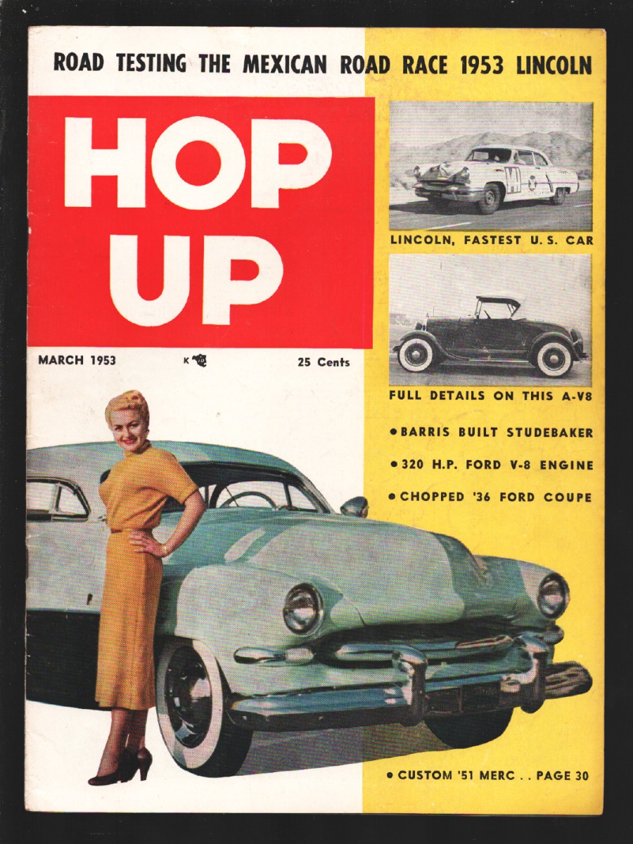 Hop Up #8 3/1953-Lincoln-Mexican Road Race Champion-Customs-flathead ...